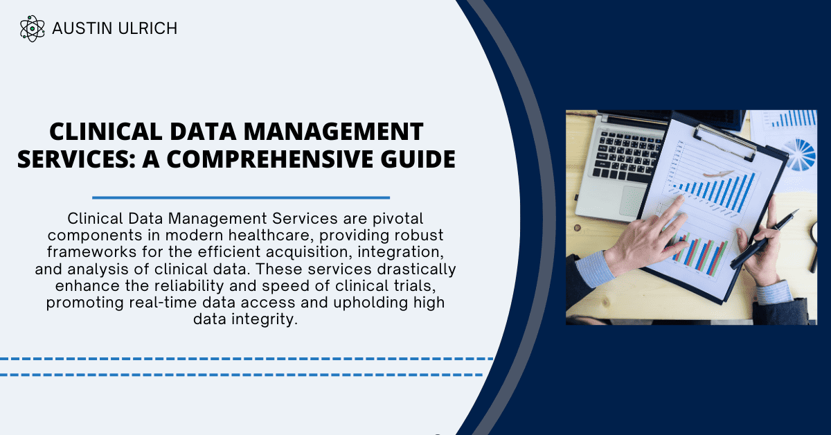 Clinical Data Management Services: A Comprehensive Guide