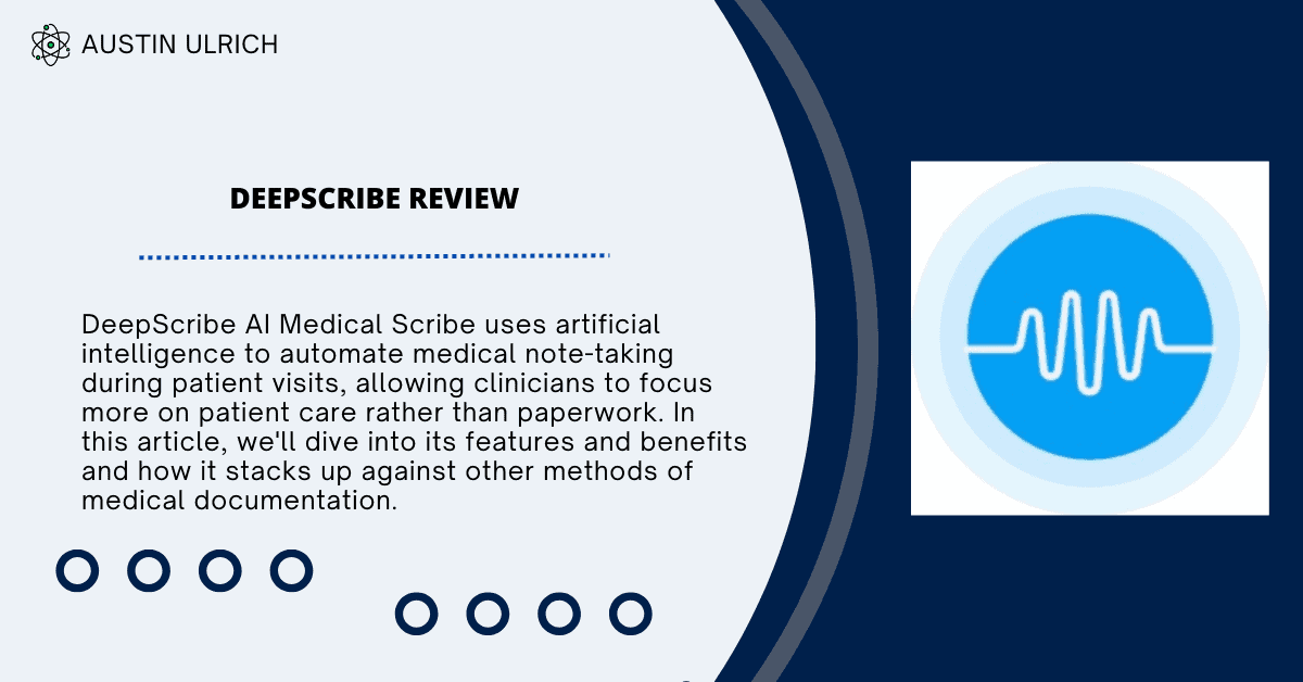 DeepScribe Review: Accelerate Medical Documentation With AI